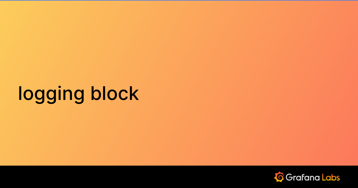 logging block | Grafana Cloud documentation